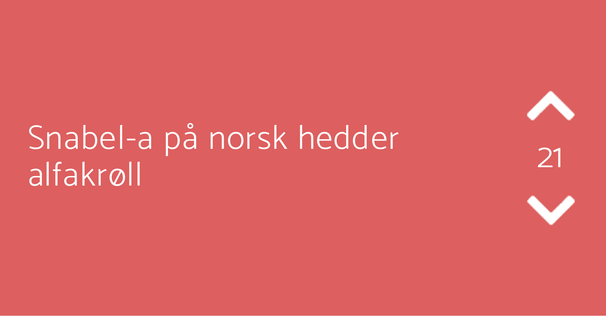 Snabel-a på norsk hedder alfakrøll... - Jodelgrin.dk